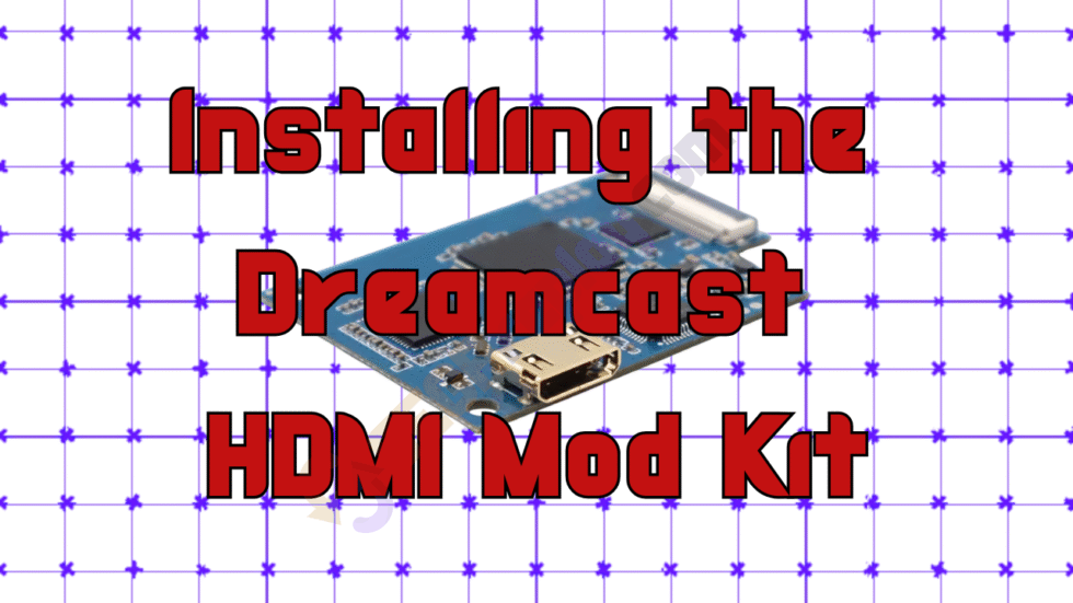 Installing the Dreamcast HDMI Mod Kit - SEGA REPLAY